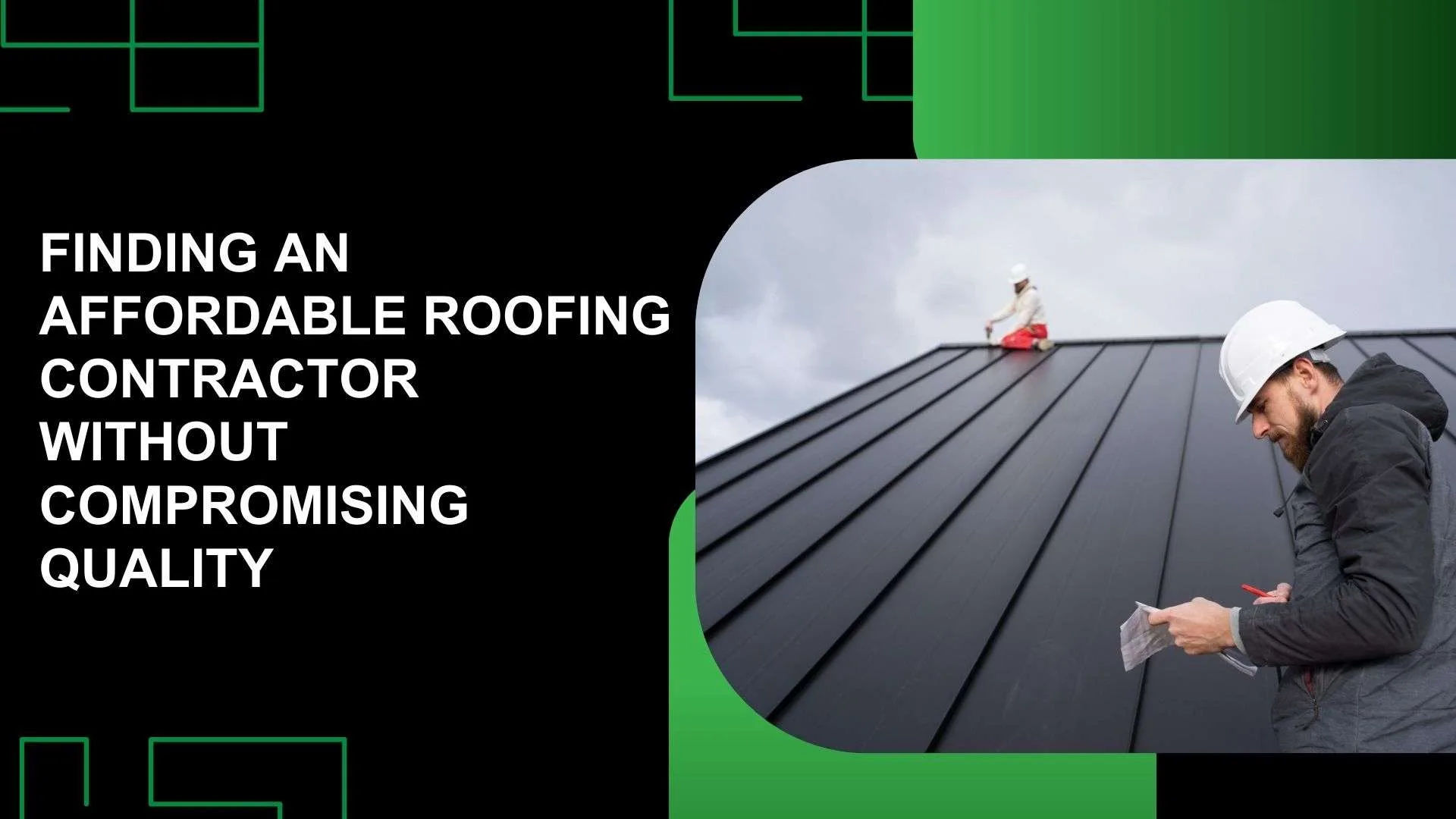 Finding an Affordable Roofing Contractor Without Compromising Quality ...